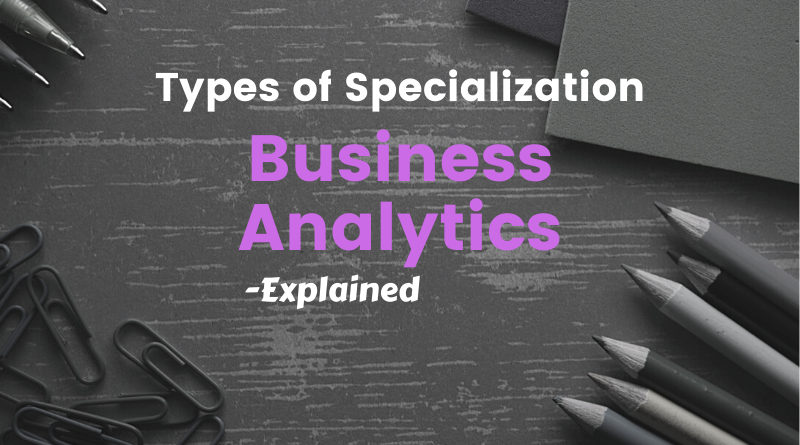 Types of Specialization - Business Analytics | Westawk BLOG