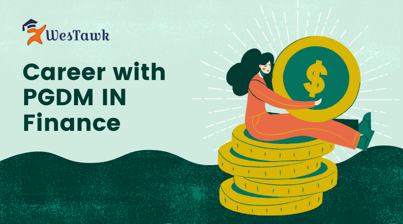 HOW TO BUILD A GREAT CAREER THROUGH PGDM IN FINANCE? | Westawk BLOG